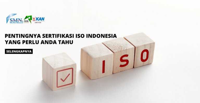 Pentingnya Sertifikasi ISO Indonesia yang Perlu Anda Tahu