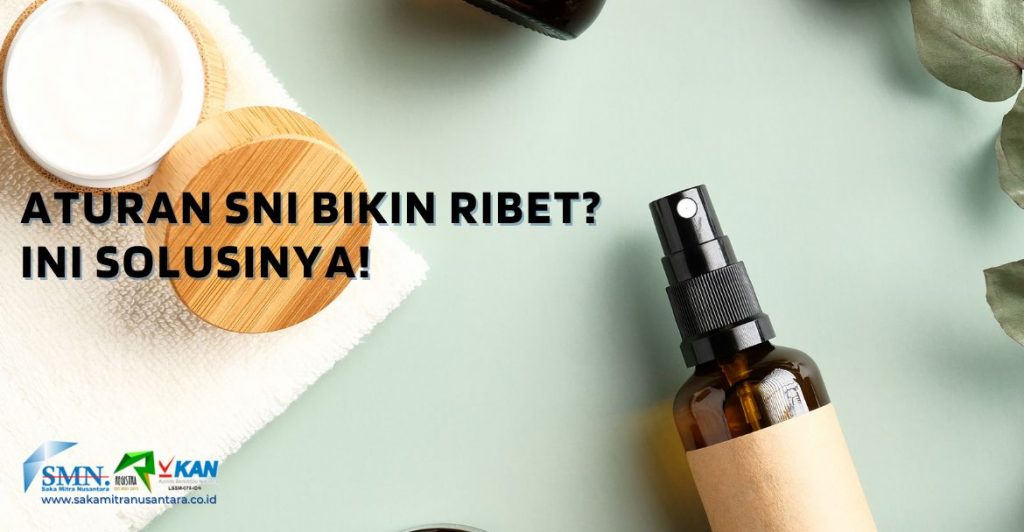 Aturan SNI Bikin Ribet? Ini Solusinya! - Saka Mitra Nusantara ...