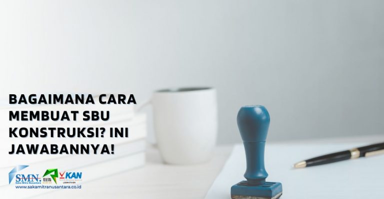 Bagaimana Cara Membuat SBU Konstruksi? Ini Jawabannya! - Saka Mitra ...