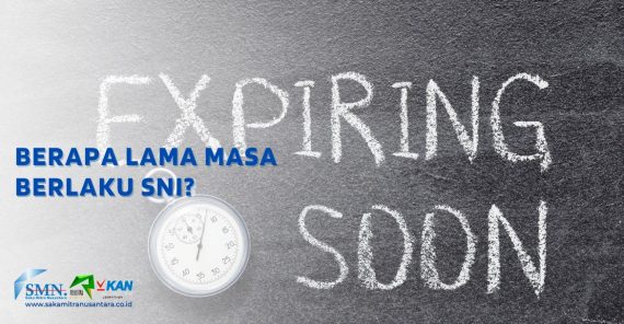 Berapa Lama Masa Berlaku SNI? Cari Tahu Disini! - Saka Mitra Nusantara ...