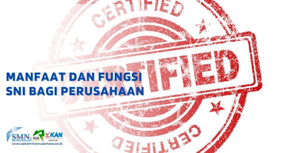 Manfaat dan Fungsi SNI Bagi Perusahaan - Saka Mitra Nusantara ...