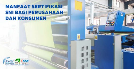 Manfaat Sertifikasi SNI bagi Perusahaan dan Konsumen - Saka Mitra ...
