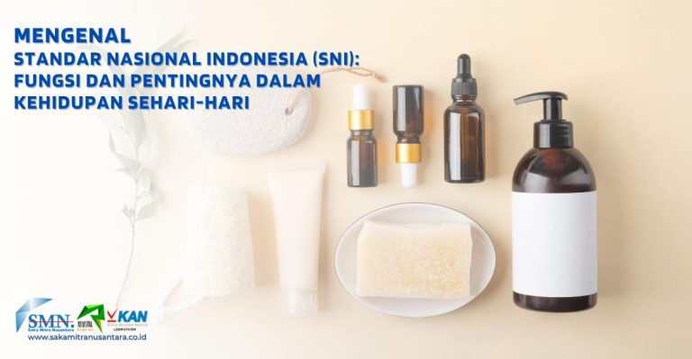 Mengenal Standar Nasional Indonesia (SNI): Fungsi dan Pentingnya dalam ...