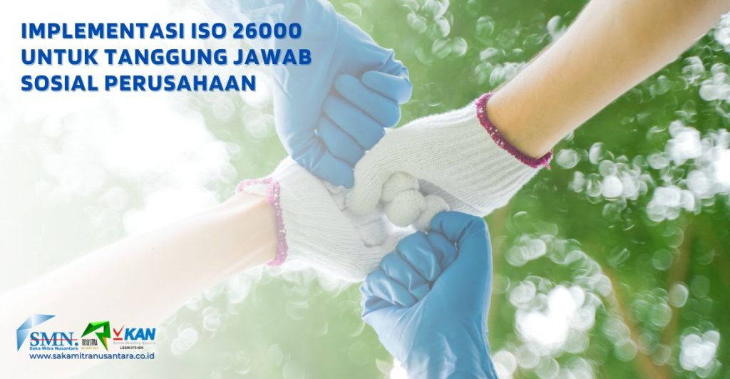 Implementasi ISO 26000 untuk Tanggung Jawab Sosial Perusahaan - Saka ...