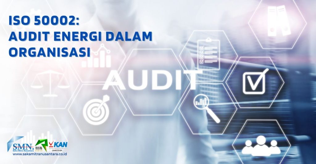 ISO 50002: Audit Energi dalam Organisasi - Saka Mitra Nusantara ...