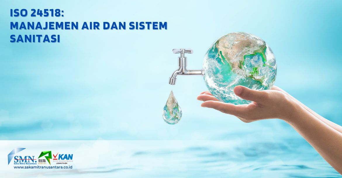ISO 24518: Manajemen Air dan Sistem Sanitasi - Saka Mitra Nusantara ...