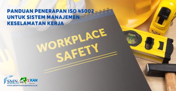 Panduan Penerapan ISO 45002 untuk Sistem Manajemen Keselamatan Kerja ...