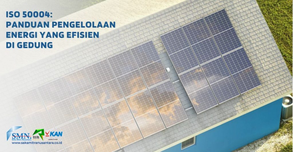 ISO 50004: Panduan Pengelolaan Energi yang Efisien di Gedung - Saka ...