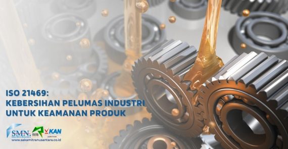 ISO 21469: Kebersihan Pelumas Industri untuk Keamanan Produk - Saka ...